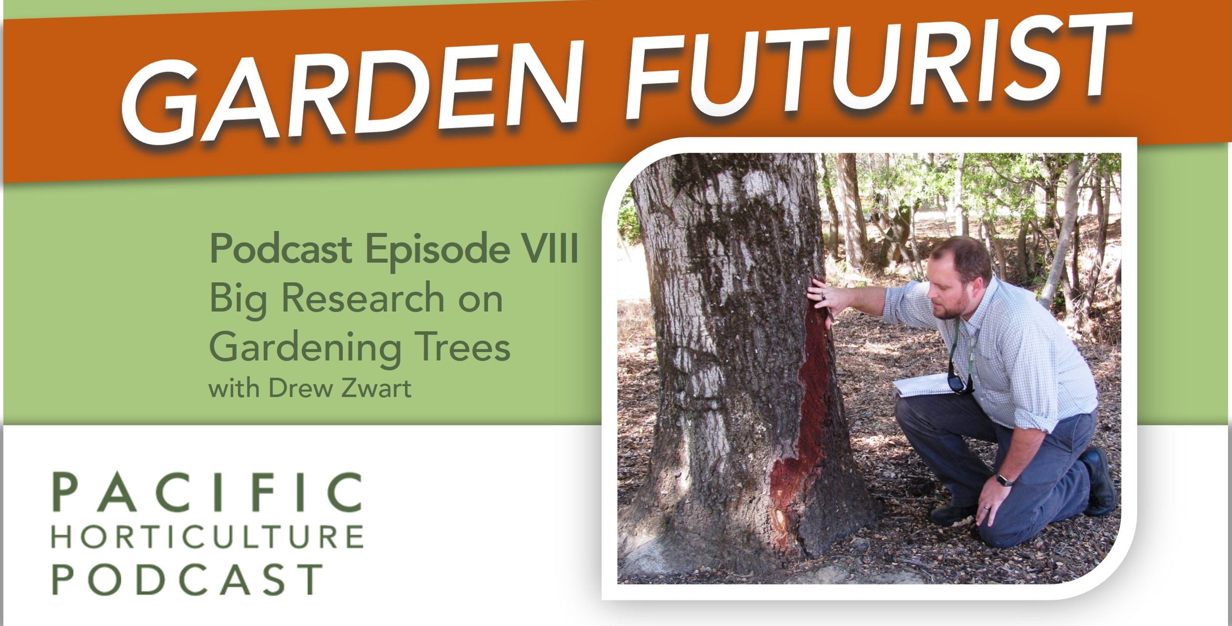 Episode VIII: Big Research on Gardening Trees with Drew Zwart - Pacific ...